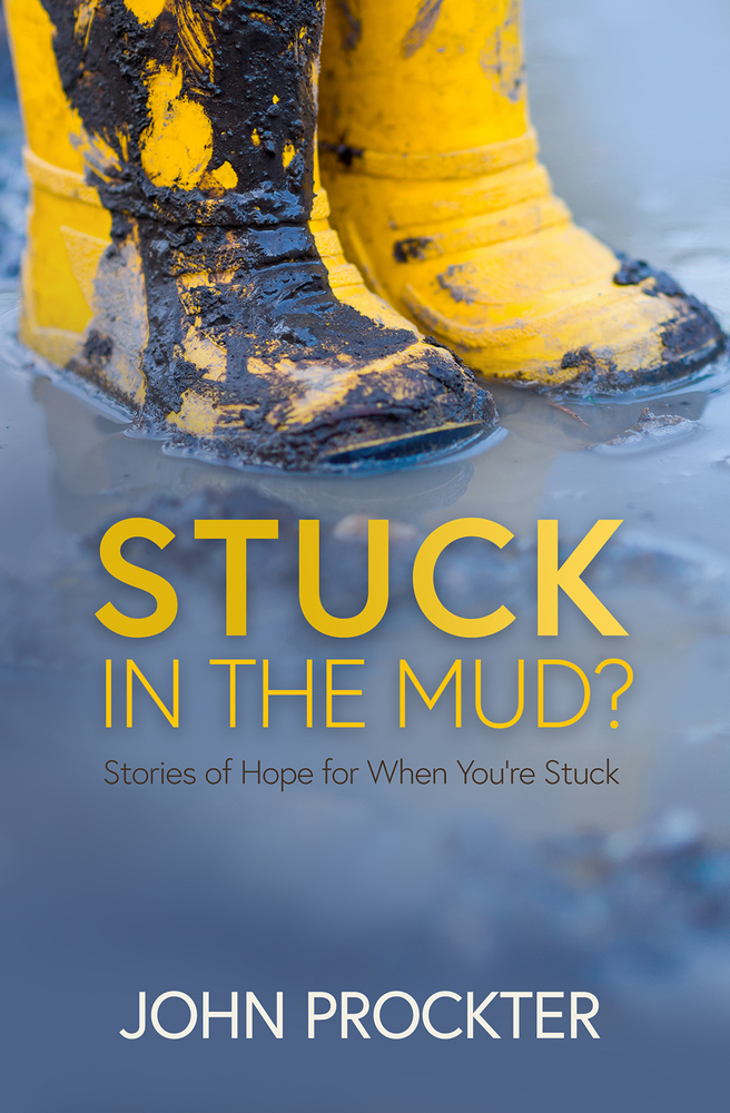 Stuck in the Mud: Stories of Hope for When You're Stuck by John Prockter