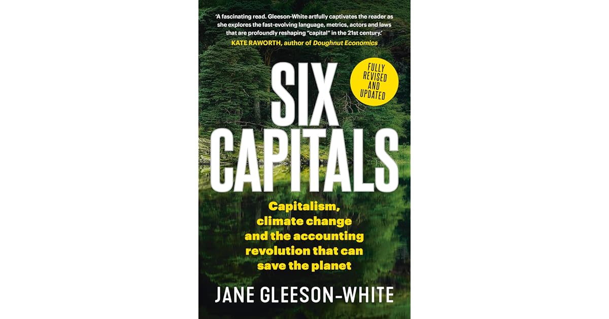 Six Capitals: Capitalism, Climate Change and the Accounting Revolution ...