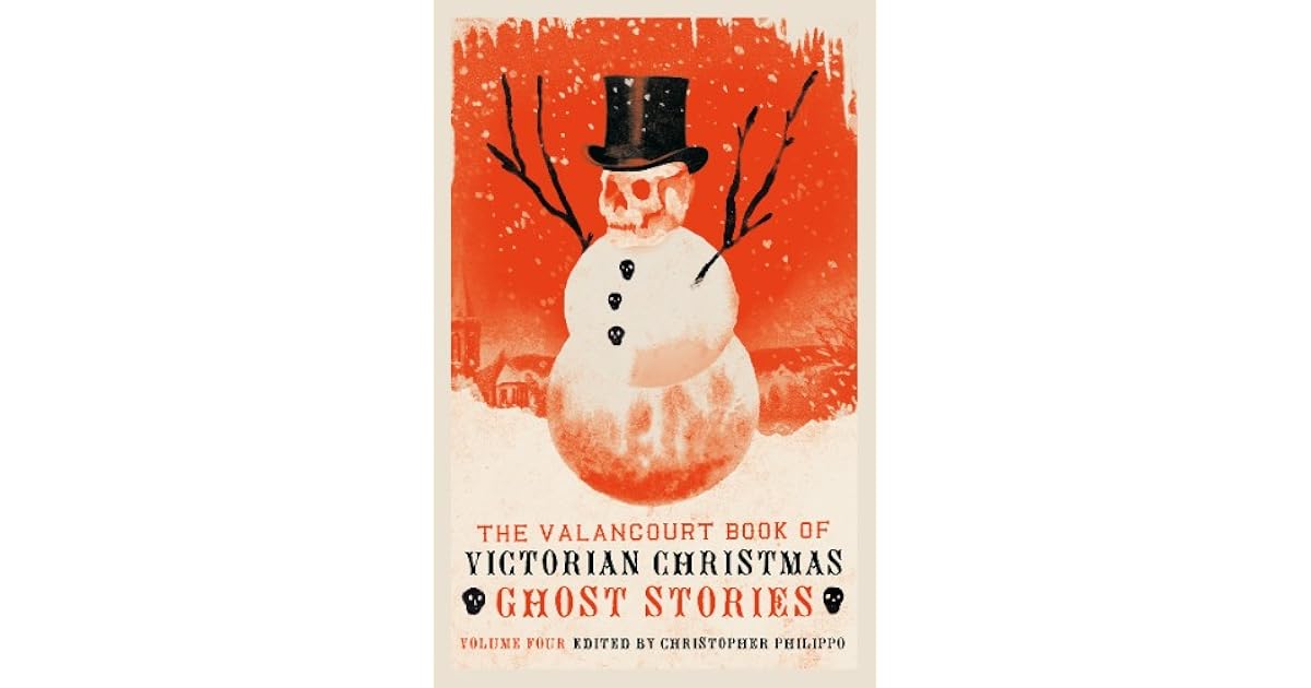 The Valancourt Book of Victorian Christmas Ghost Stories: Volume Four ...