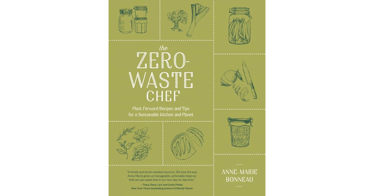 The Zero-Waste Chef: Plant-Forward Recipes and Tips for a Sustainable ...