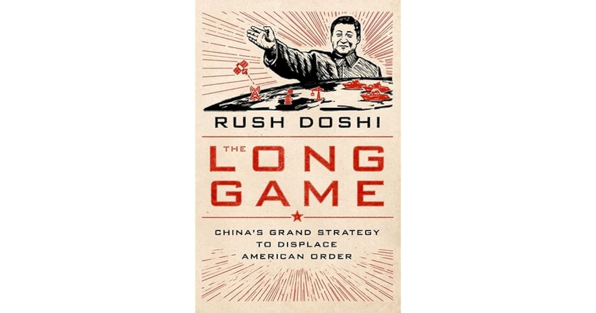 The Long Game: China's Grand Strategy to Displace American Order by ...