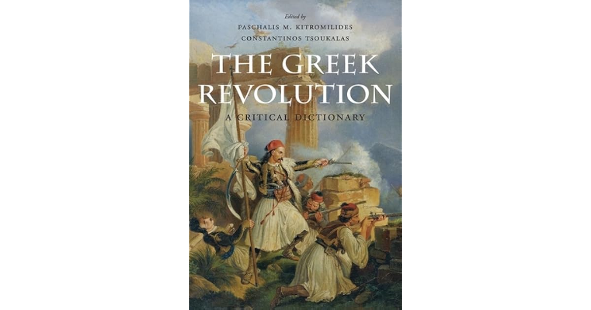 The Greek Revolution: A Critical Dictionary by Paschalis M Kitromilides