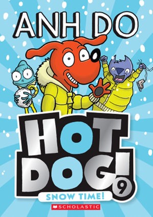Hot Dog! Snow Time (Hot Dog! #9) by Anh Do