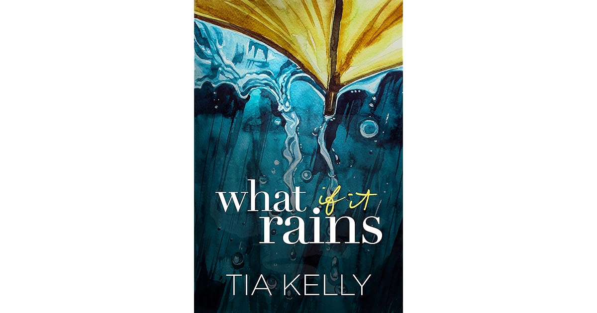 What If It Rains by Tia Kelly
