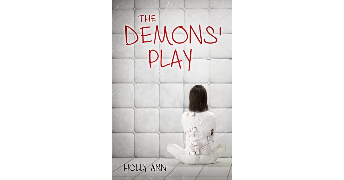 The Demons’ Play by Holly Ann