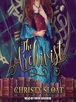 The Archivist (The Librarian Chronicles #2) by Christy Sloat