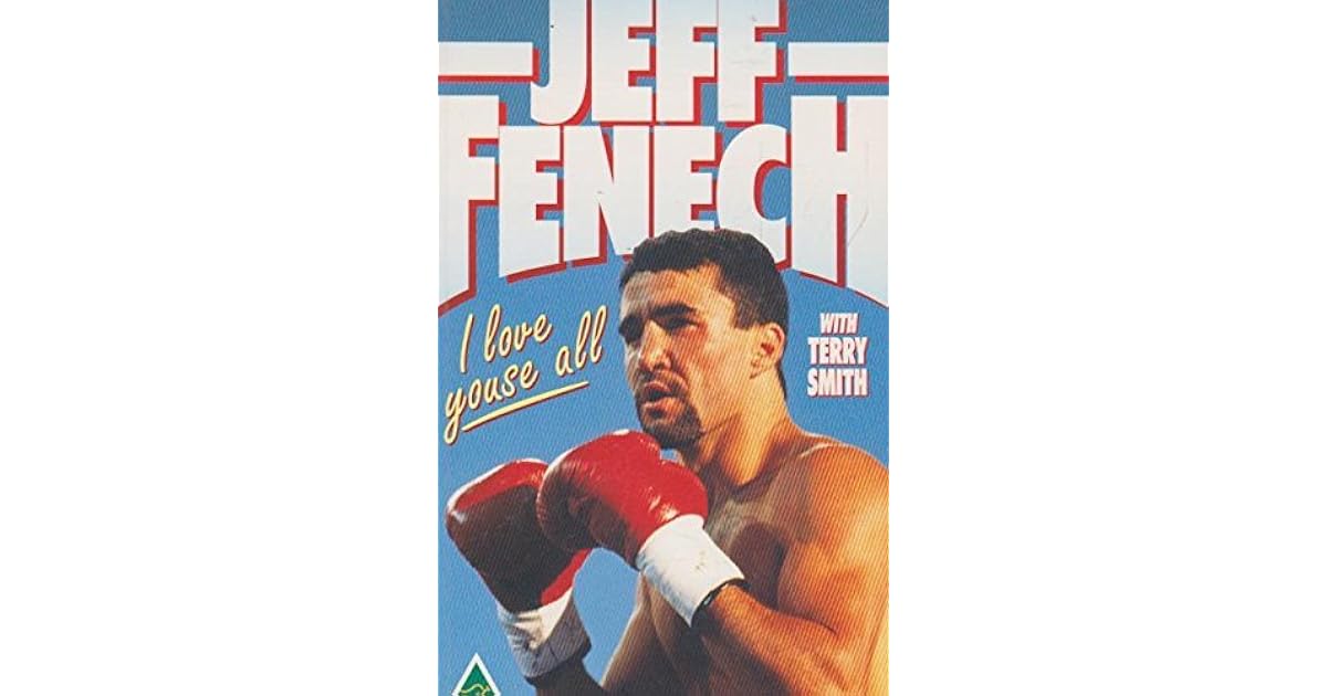Jeff Fenech: I Love Youse All by Jeff Fenech