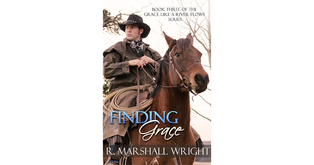 Finding Grace (Grace Like a River Flows #3) by R. Marshall Wright