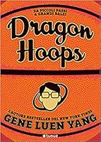 Dragon Hoops by Gene Luen Yang