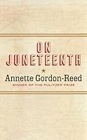 On Juneteenth by Annette Gordon-Reed