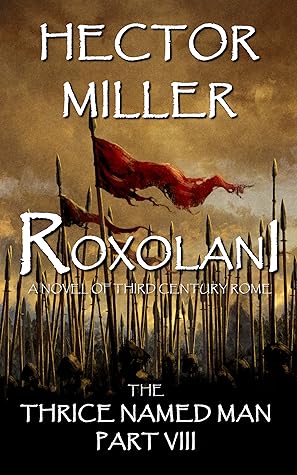 Roxolani (The Thrice Named Man, #8) by Hector Miller