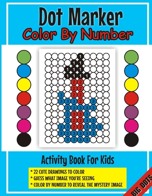 Dot Marker Color By Number Activity Book for Kids: An Easy Do a Dot ...