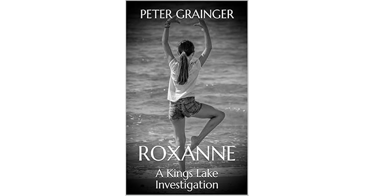 Roxanne: A Kings Lake Investigation by Peter Grainger
