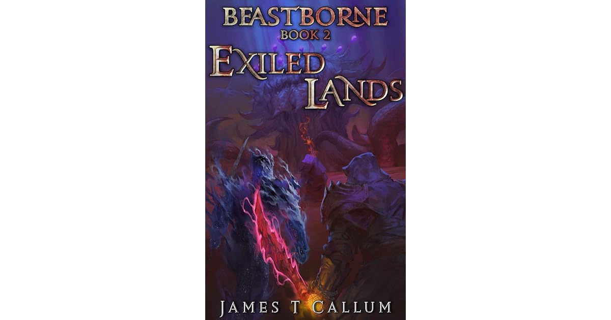 Exiled Lands (Beastborne Chronicles #2) by James T. Callum