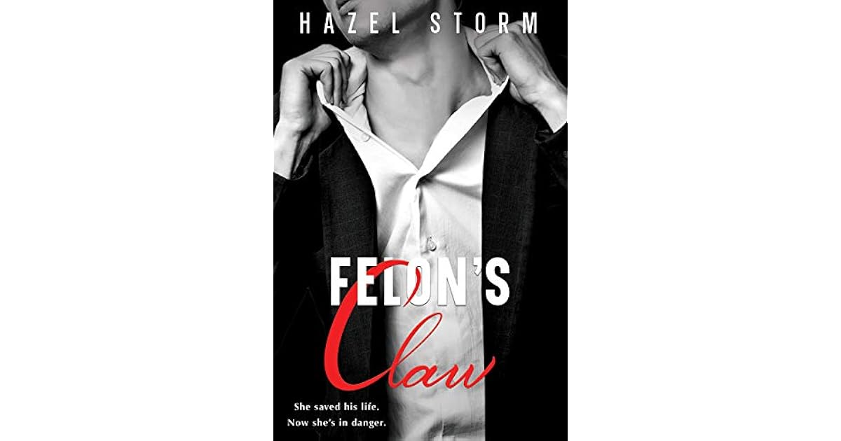 Felon's Claw (Stolen Art #3) by Hazel Storm