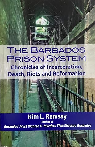 The Barbados Prison System: Chronicles of Incarceration, Death, Riots ...