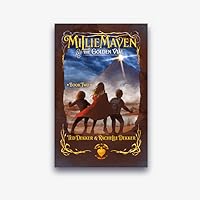 Millie Maven and the Golden Vial by Ted Dekker