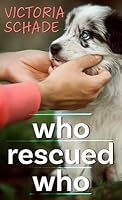 Who Rescued Who by Victoria Schade
