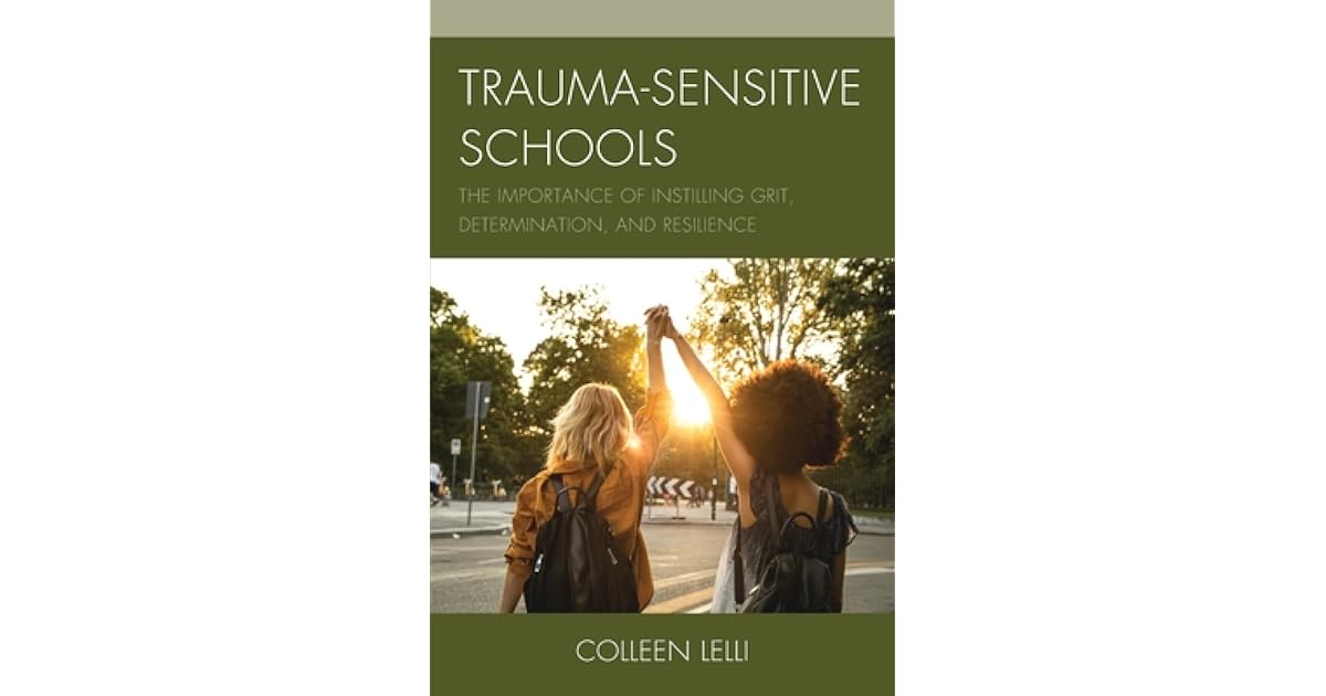 Trauma-Sensitive Schools: The Importance of Instilling Grit ...