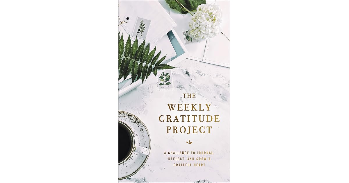 The Weekly Gratitude Project: A Challenge to Journal, Reflect, and Grow ...