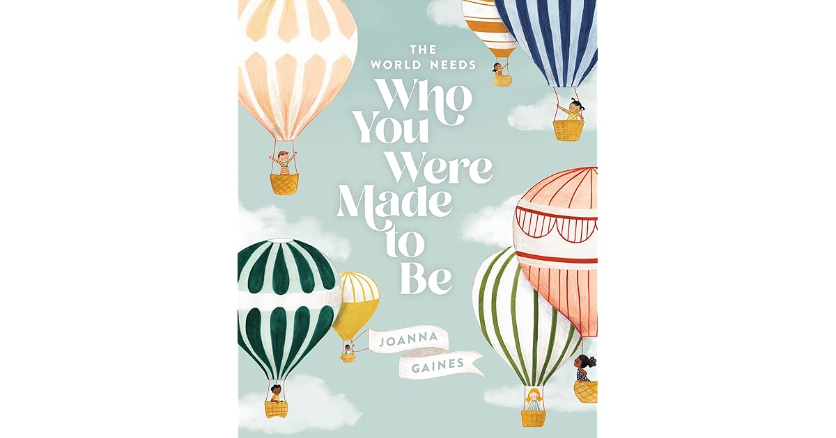 The World Needs Who You Were Made to Be by Joanna Gaines