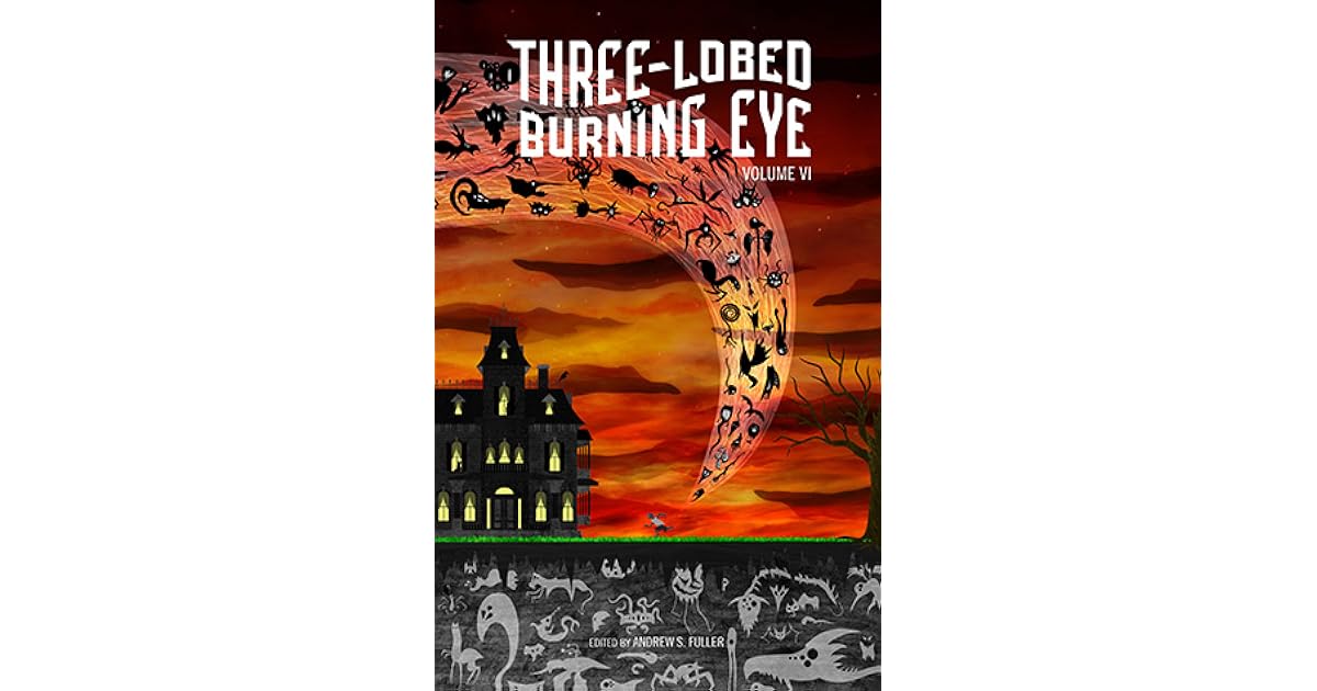 Three-Lobed Burning Eye Volume VI by Andrew S. Fuller