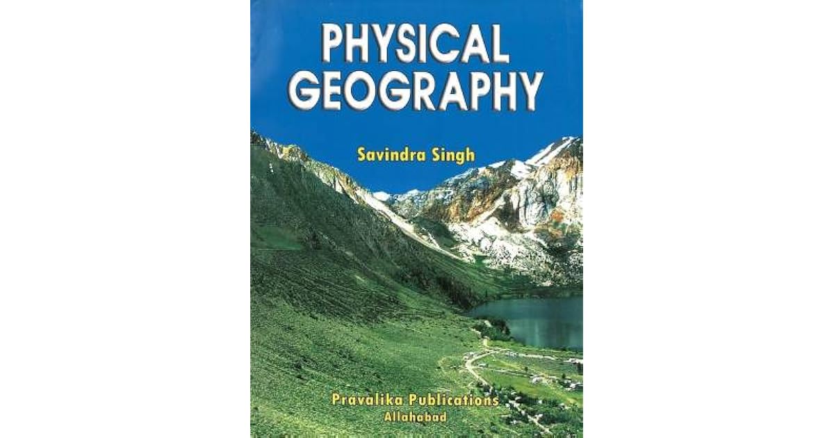 Physical Geography by Savindra Singh