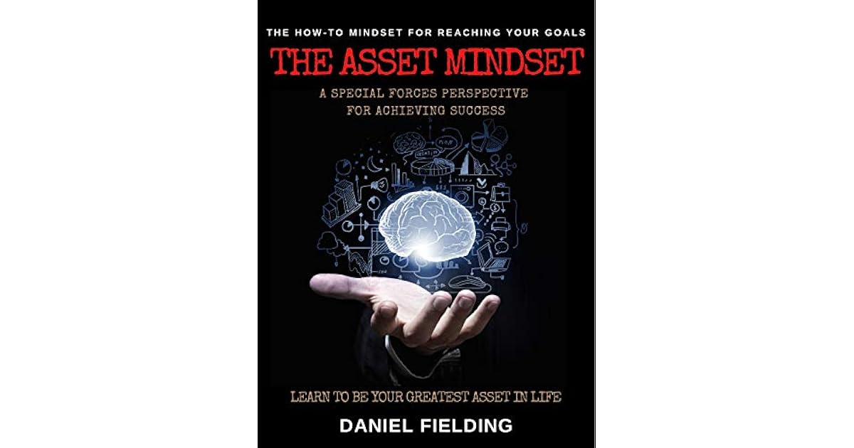 The Asset Mindset: A Special Forces Perspective for Achieving Success ...