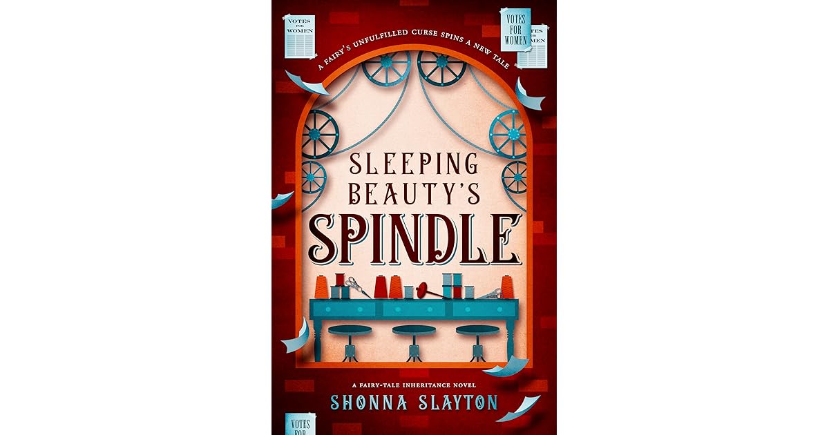 Sleeping Beauty’s Spindle by Shonna Slayton