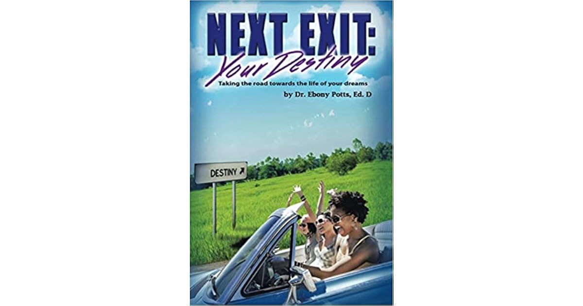 Next Exit: Your Destiny: Taking The Road Towards The Life of Your ...