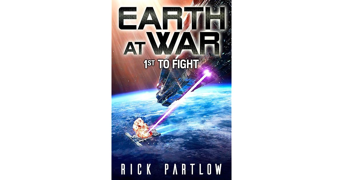 1st to Fight (Earth at War #1) by Rick Partlow