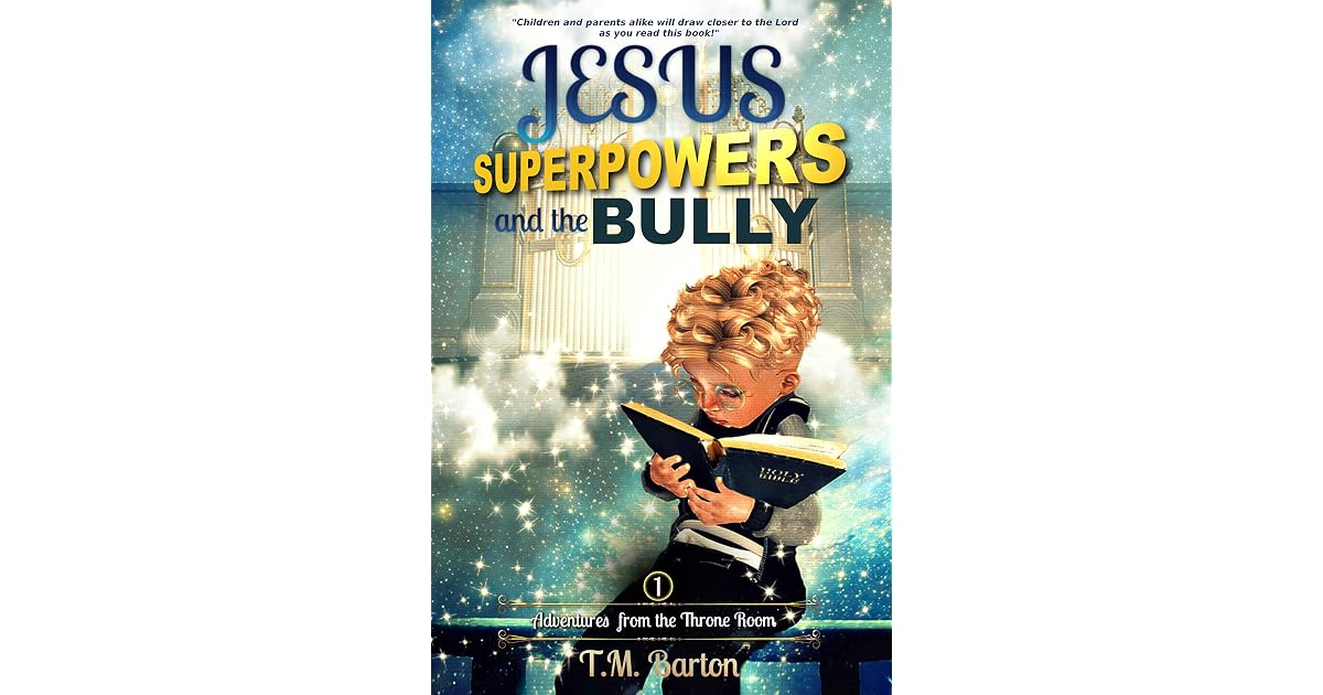 Jesus, Superpowers, and the Bully by T.M. Barton