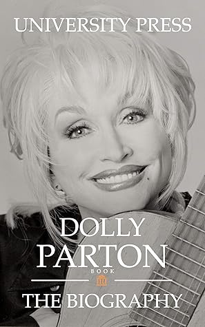 Dolly Parton Book: The Biography of Dolly Parton by University Press