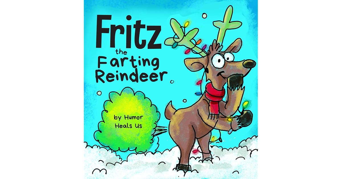Fritz the Farting Reindeer: A Story About a Reindeer Who Farts by Humor ...