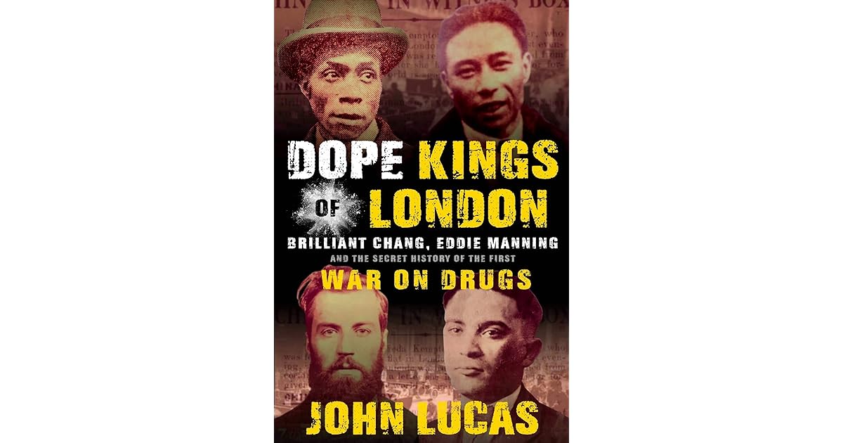 Dope Kings of London: Brilliant Chang, Eddie Manning, and the Secret ...