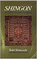 Shingon: Japanese Esoteric Buddhism by Taiko Yamasaki