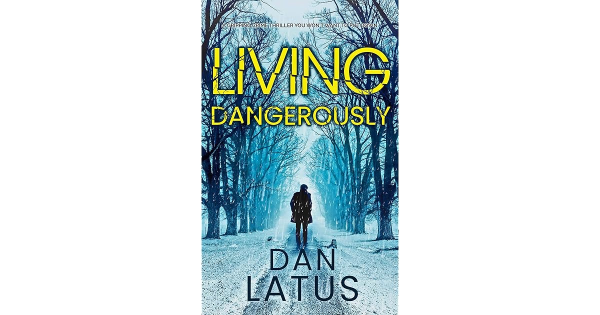 Living Dangerously by Dan Latus