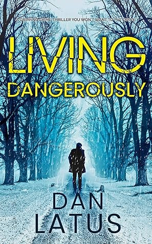 Living Dangerously by Dan Latus