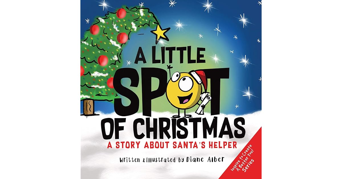 A Little SPOT of Christmas: A Story About Santa's Helper by Diane Alber