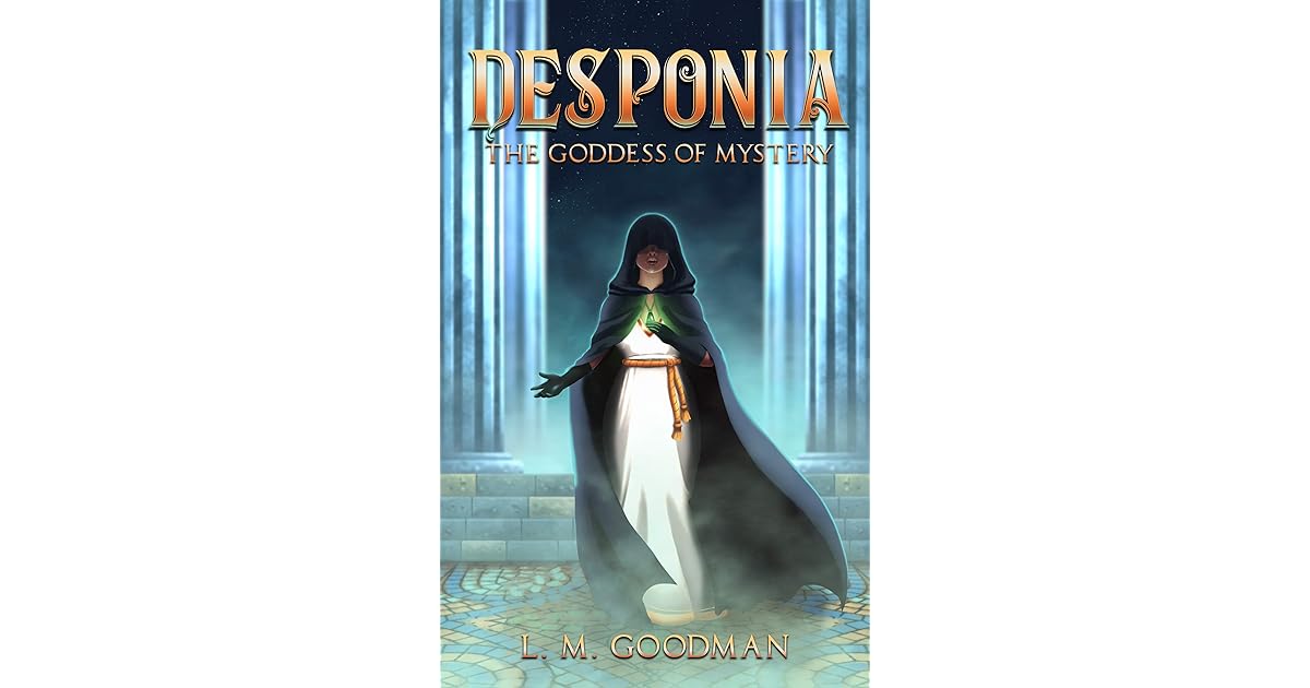 Desponia: Goddess of Mystery by L.M. Goodman