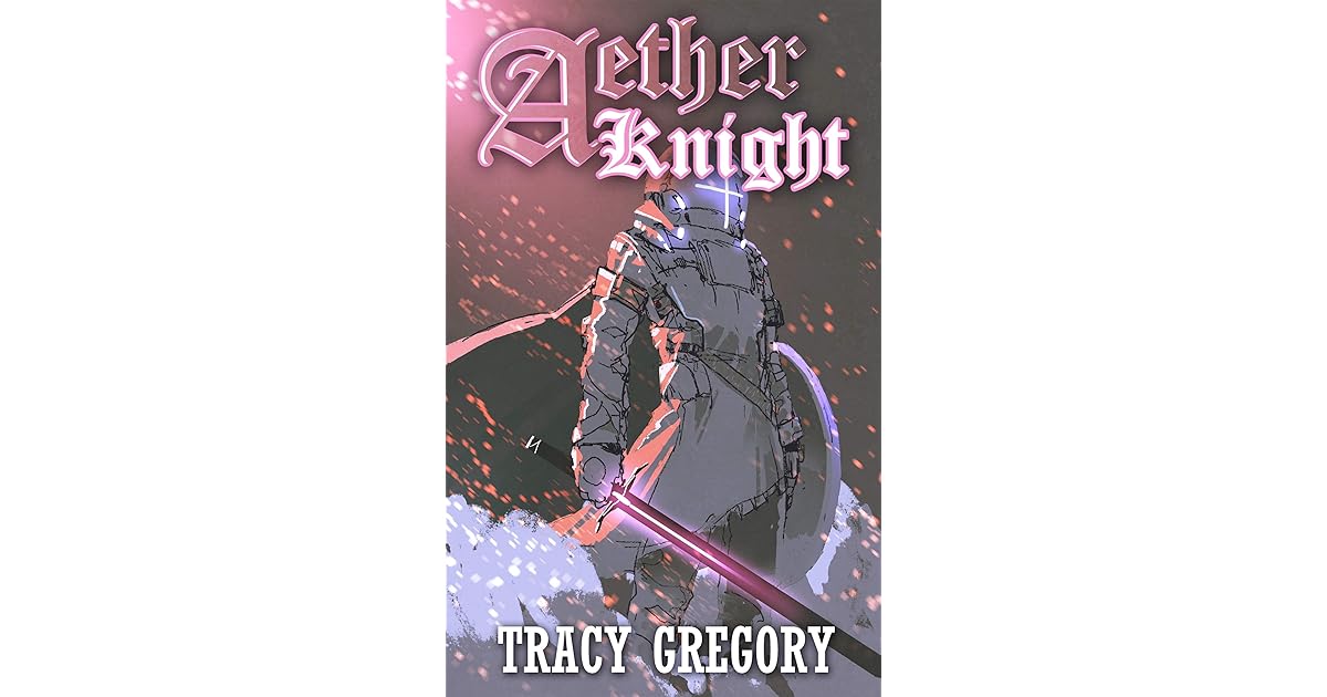 Aether Knight (Aether Knight #1) by Tracy Gregory