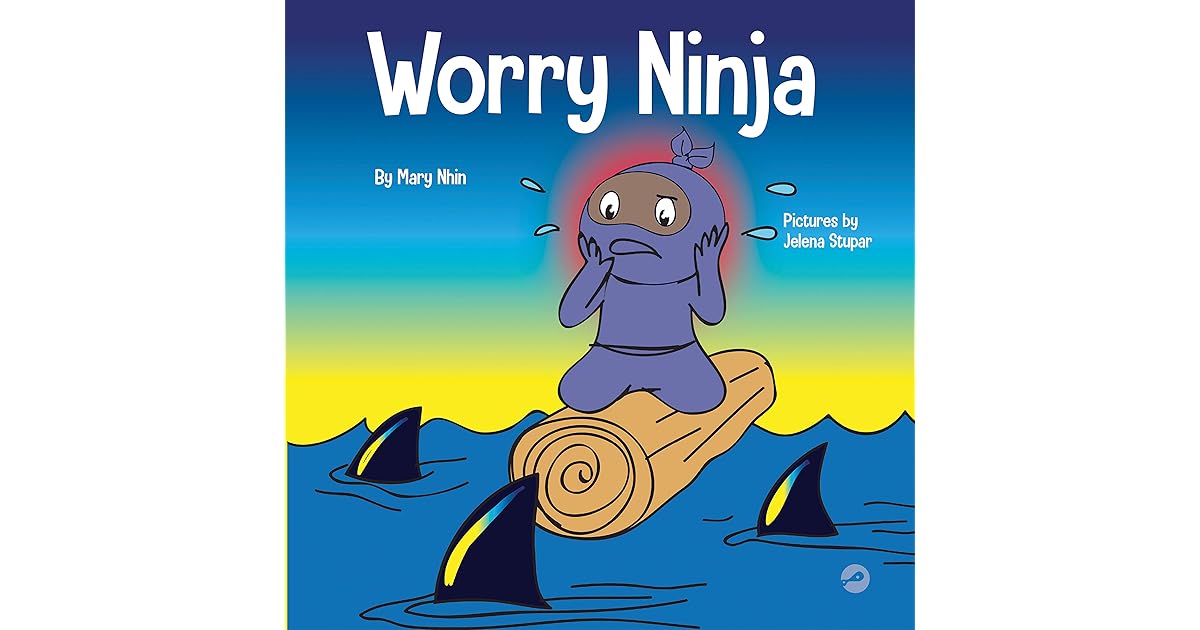 Worry Ninja : A Children's Book About Managing Your Worries and Anxiety ...