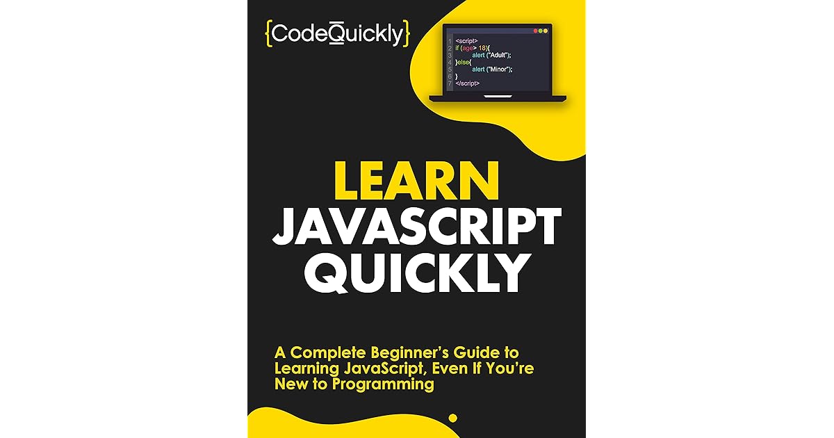 Learn JavaScript Quickly A Complete Beginner s Guide To Learning