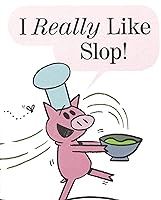 I Really Like Slop! (Elephant & Piggie, #24) by Mo Willems