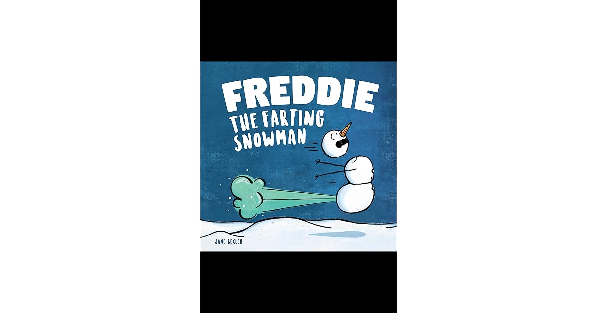 Freddie The Farting Snowman: A Funny Read Aloud Picture Book For Kids ...