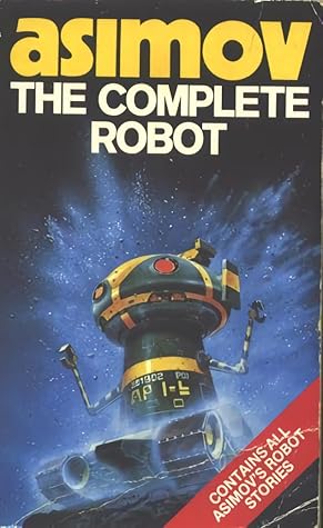 The Complete Robot by Isaac Asimov