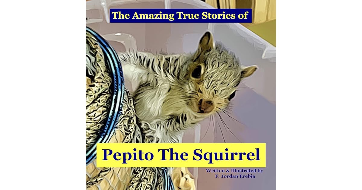 Book giveaway for The Amazing True Stories of Pepito The Squirrel (True ...