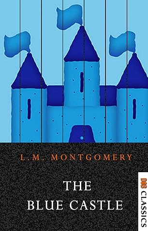 The Blue Castle by L.M. Montgomery