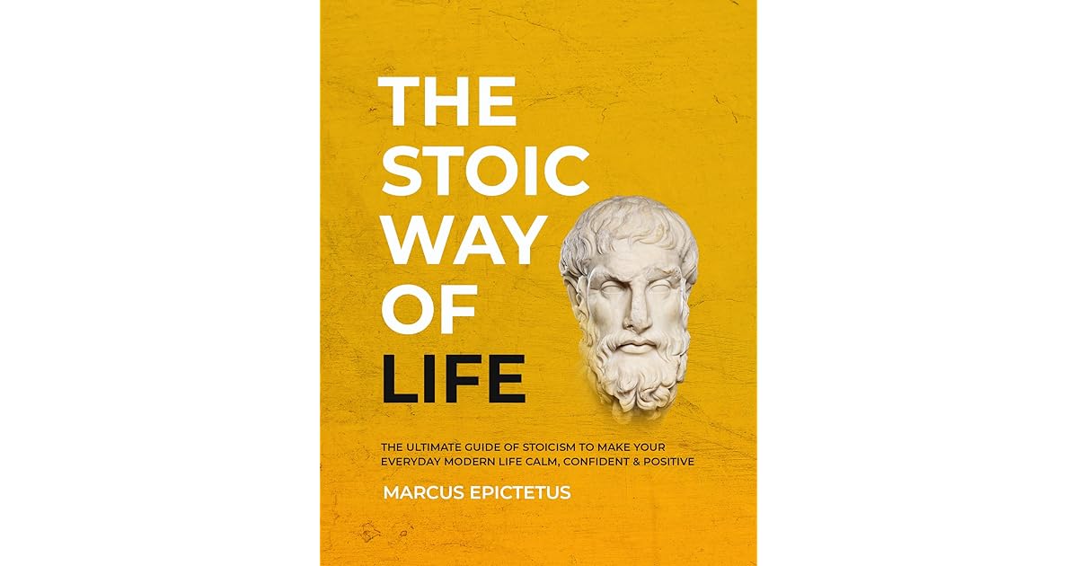 The Stoic way of Life: The ultimate guide of Stoicism to make your ...