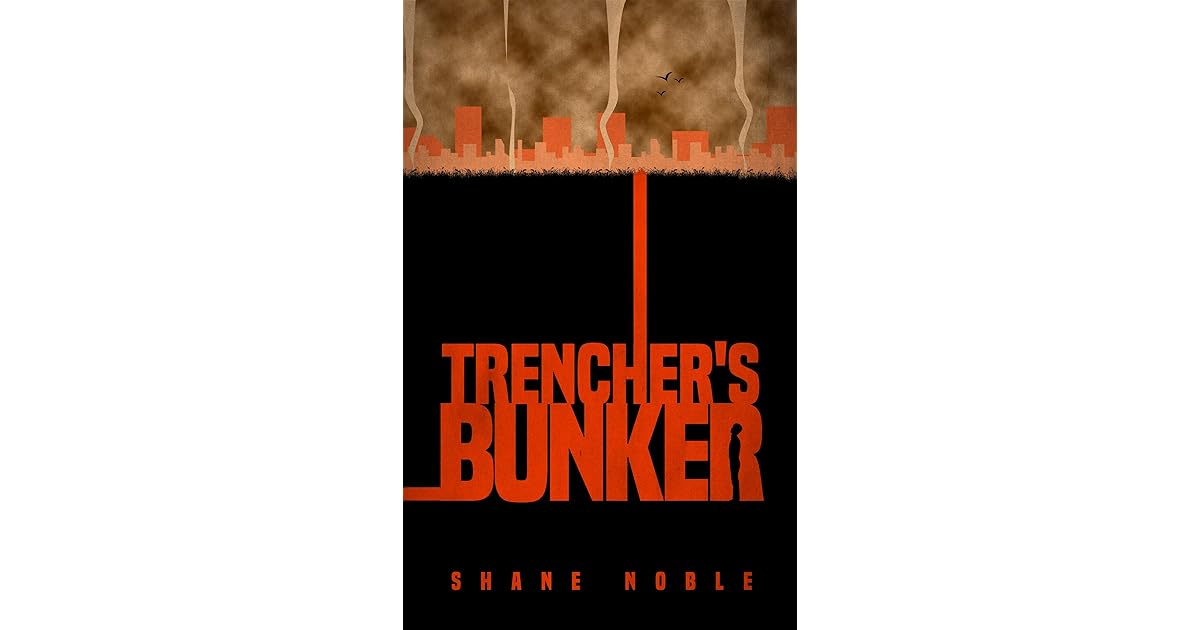 Trencher's Bunker by Shane Noble